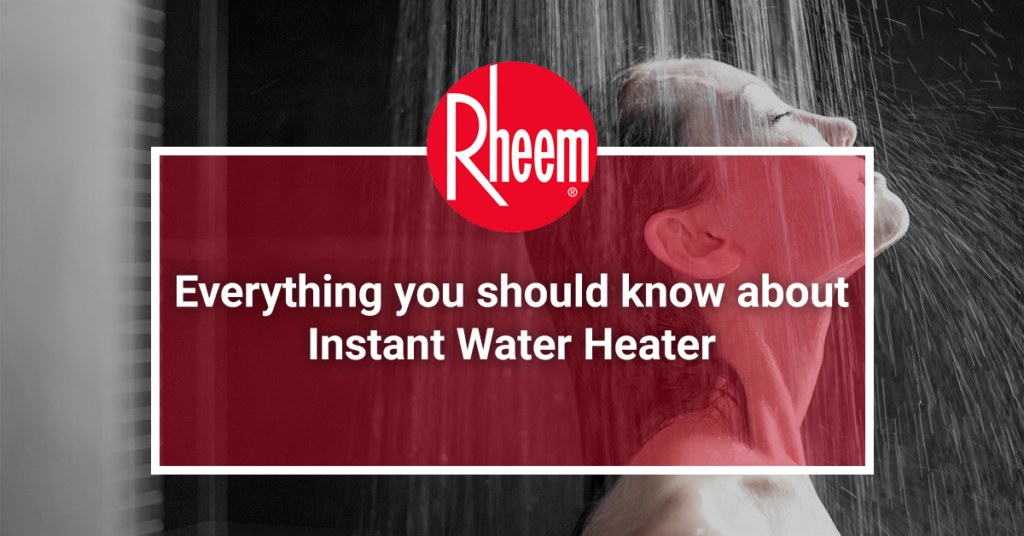 Rheem Vietnam Everything You Need To Know About Instant Water Heaters