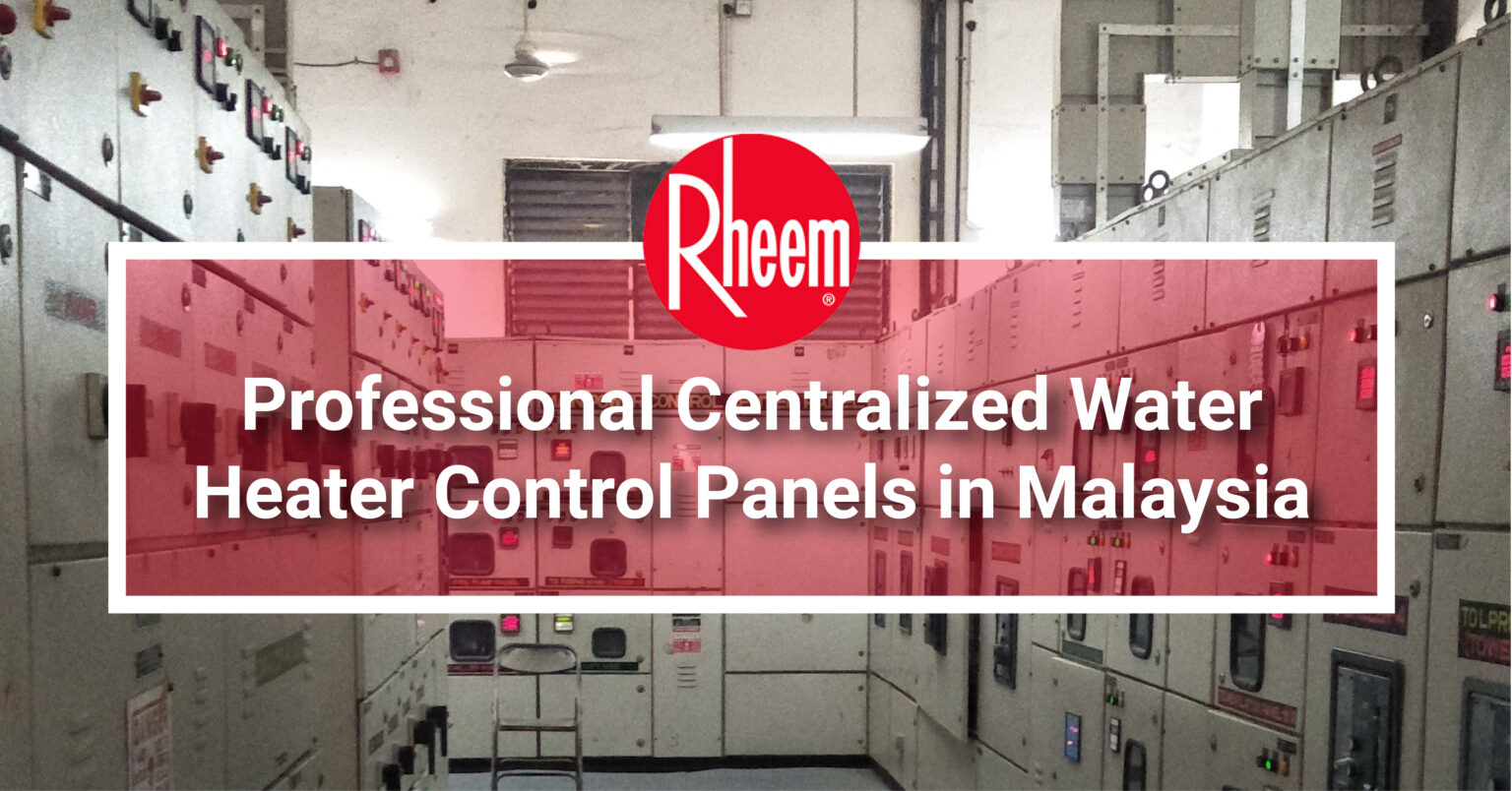 Professional Centralized Water Heaters Control Panels in Malaysia ...